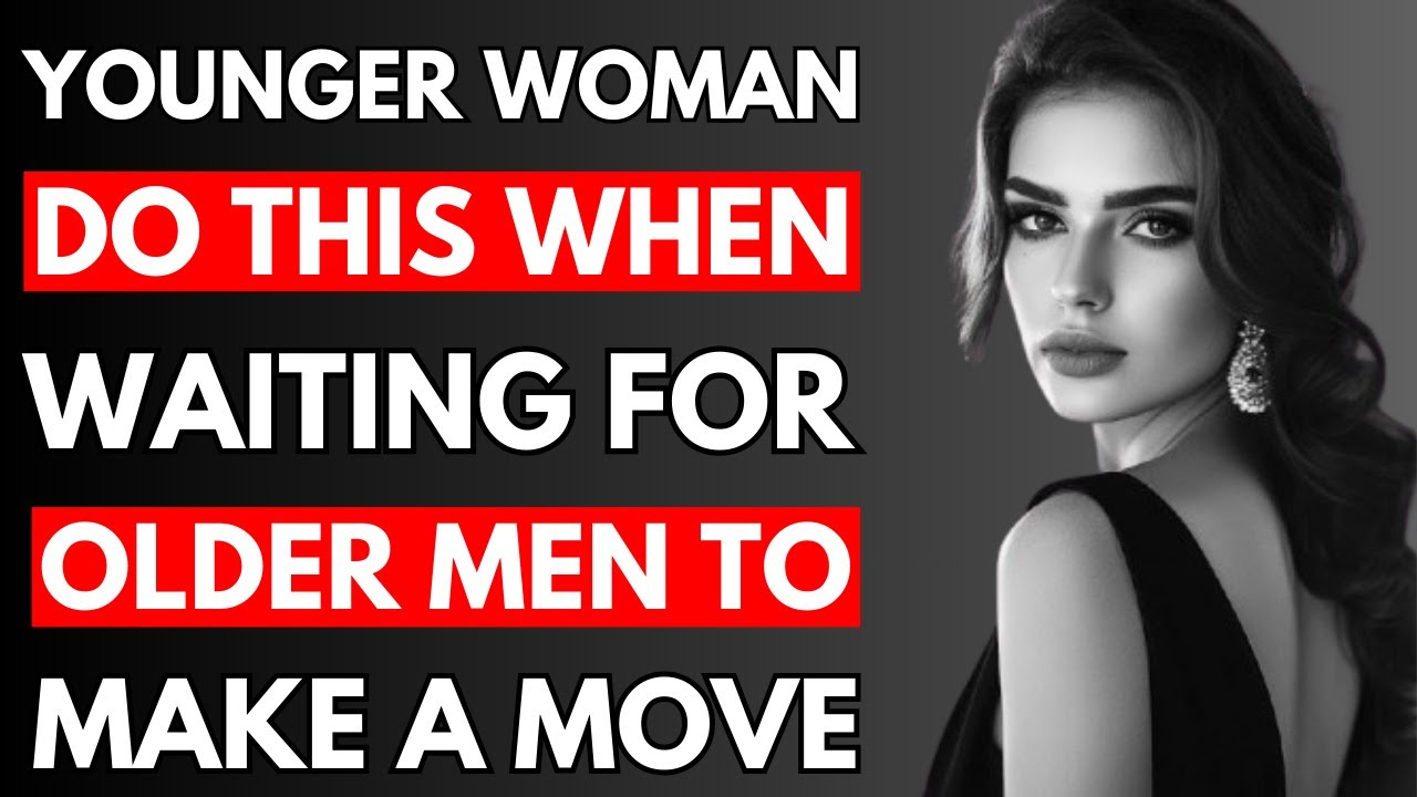 Signs a Younger Woman Secretly Wants You to Make a Move | Stoicism ...