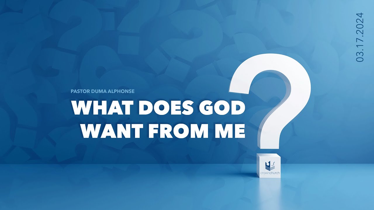 03.17.24 Crown Sunday // What does God want from me (full sermon) - YouTube