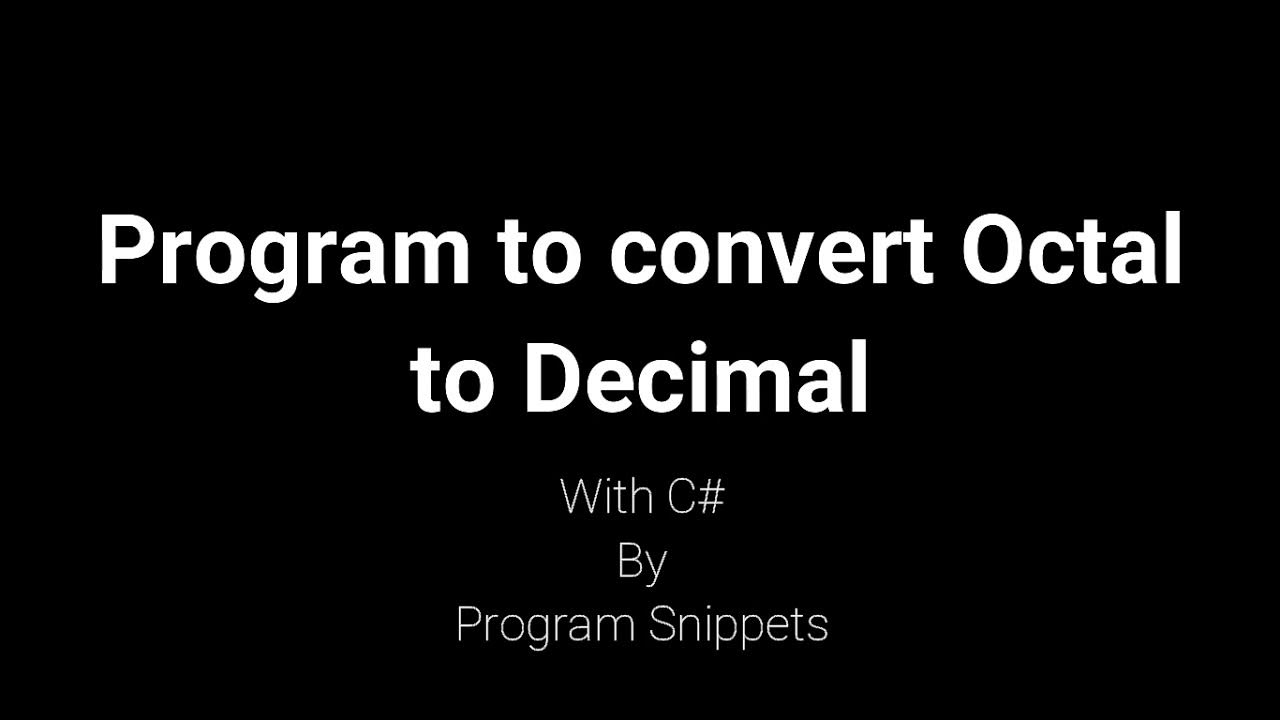 Program To Convert Octal To Decimal with C# - YouTube