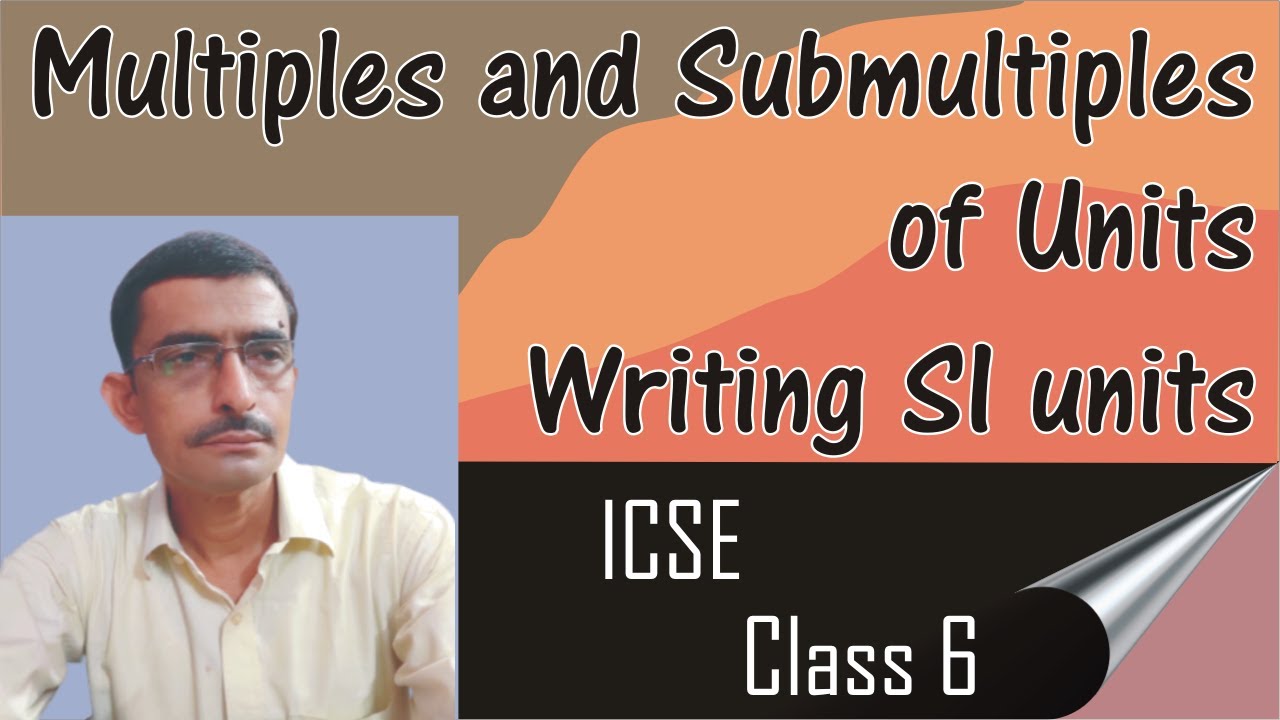 Multiples and Submultiples of Units | Writing SI units correctly | ICSE ...