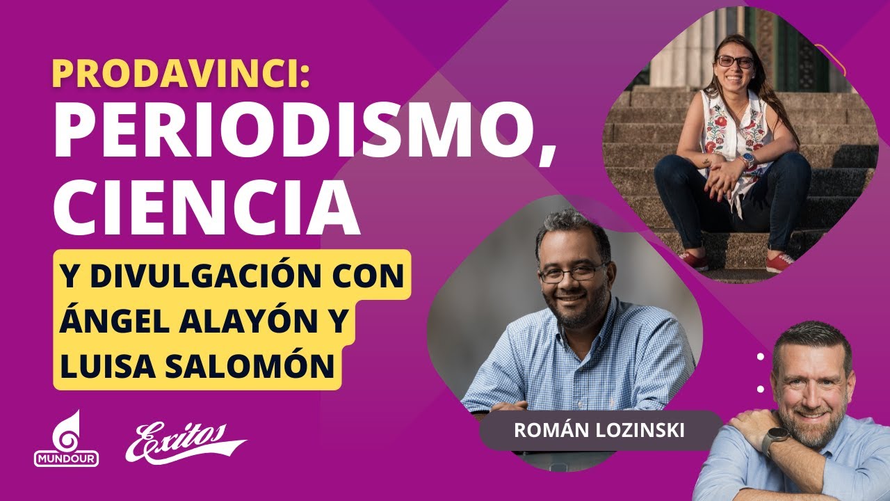 Prodavinci: Periodismo, ciencia y divulgación con Ángel Alayón y Luisa ...