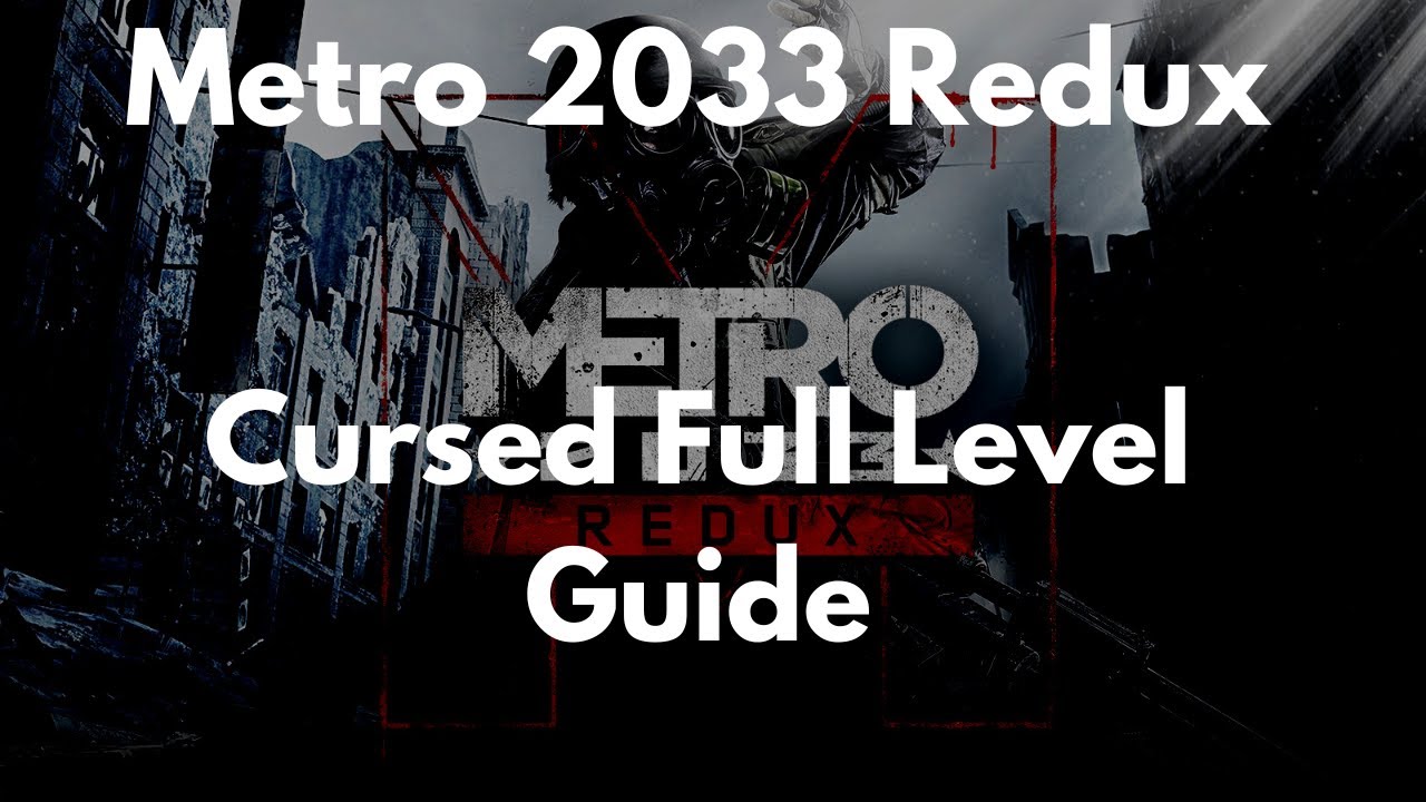 Metro 2033 Redux Cursed Full Level Guide - YouTube