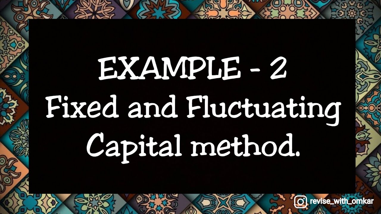Example - 2 Fixed and Fluctuating Capital method. - YouTube