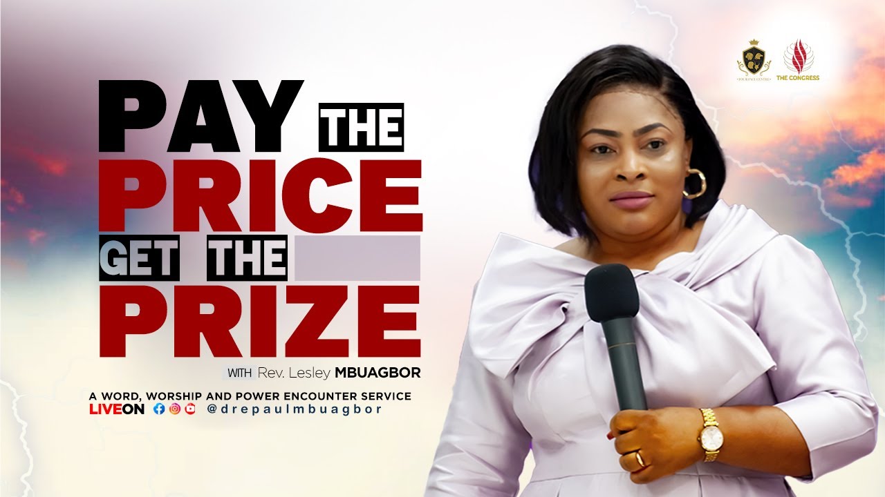 PAY THE PRICE GET THE PRIZE - Rev. Lesley Mbuagbor - YouTube