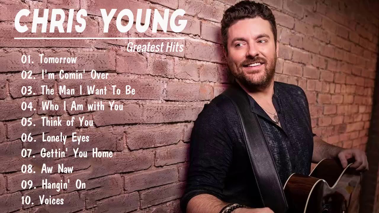 ChrisYoung Greatest Hits Full Album - Best Of ChrisYoung - New Country ...