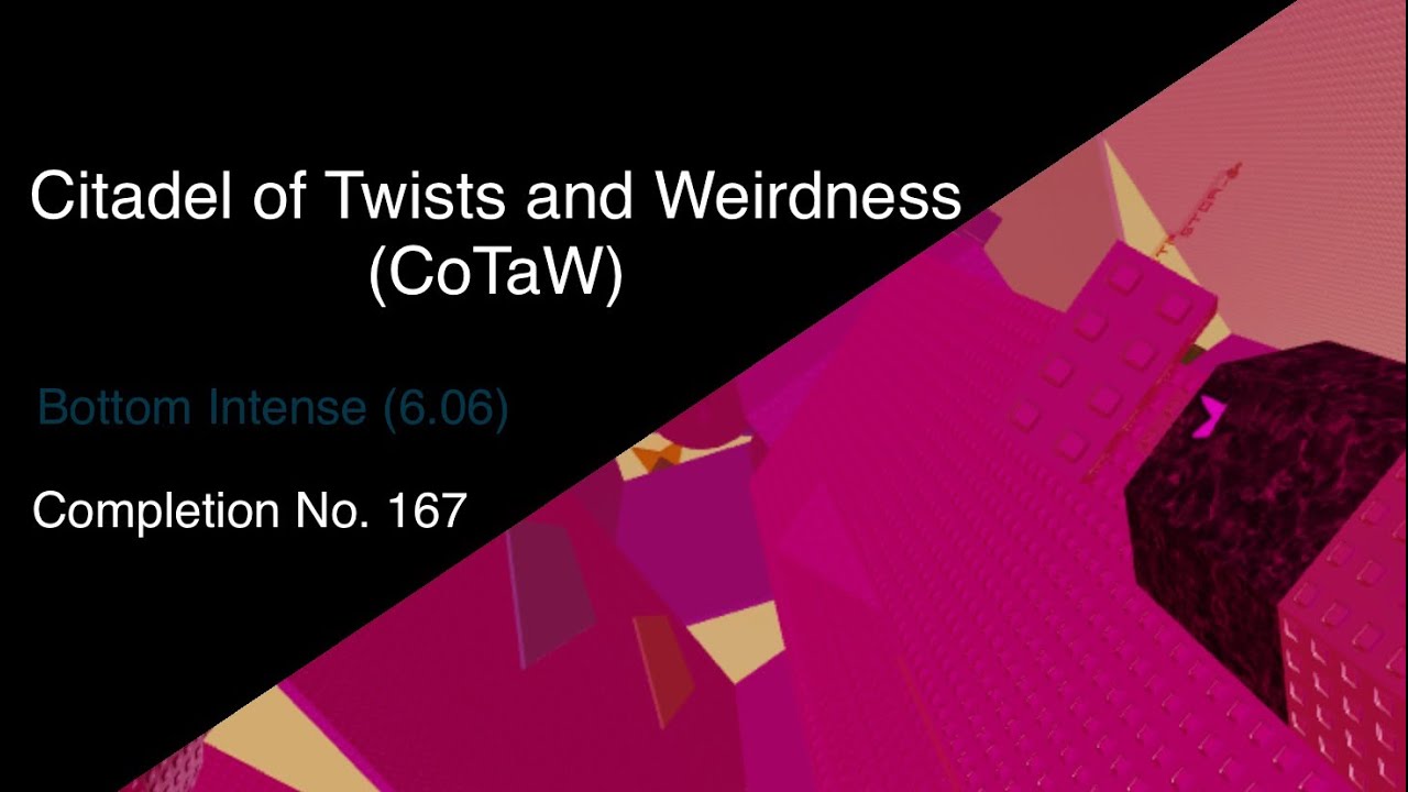 Completion No. 167: Citadel of Twists and Weirdness (CoTaW) (EToH/JToH ...