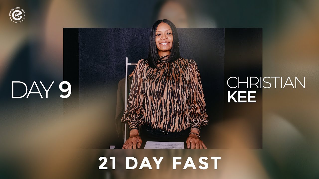 Daily Devotional for 21 Day Fast : Day 9 | Christian Kee | Evangelistic ...