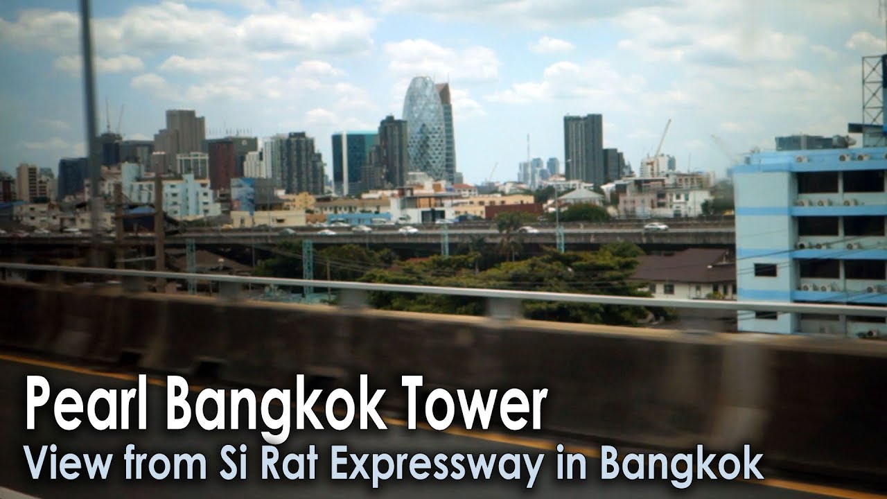 Pearl Bangkok Tower view Si Rat Expressway - YouTube