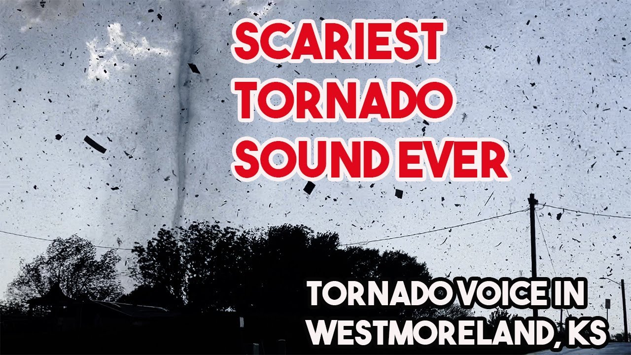 The SCARIEST Tornado Sound Ever Caught On Camera: Hear the Voice of the Westmoreland, Kansas ...