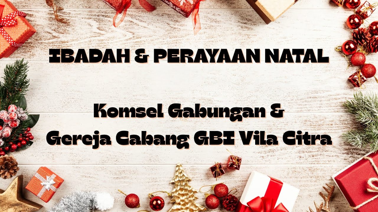 Ibadah dan Perayaan Natal, Komsel Gabungan & Gereja cabang GBI Villa ...