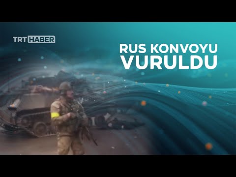 Ukrayna'nın Irpin kentinde Rus konvoyu vuruldu