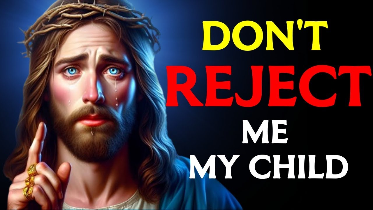 GOD MESSAGE TO YOU DONT REJECT ME MY DEAR CHILD | God Message Today ...