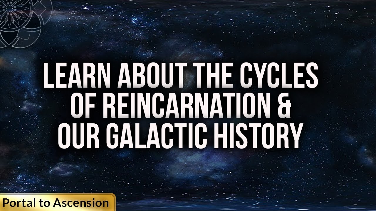 Learn About The Cycles of Reincarnation & Our Galactic History - YouTube