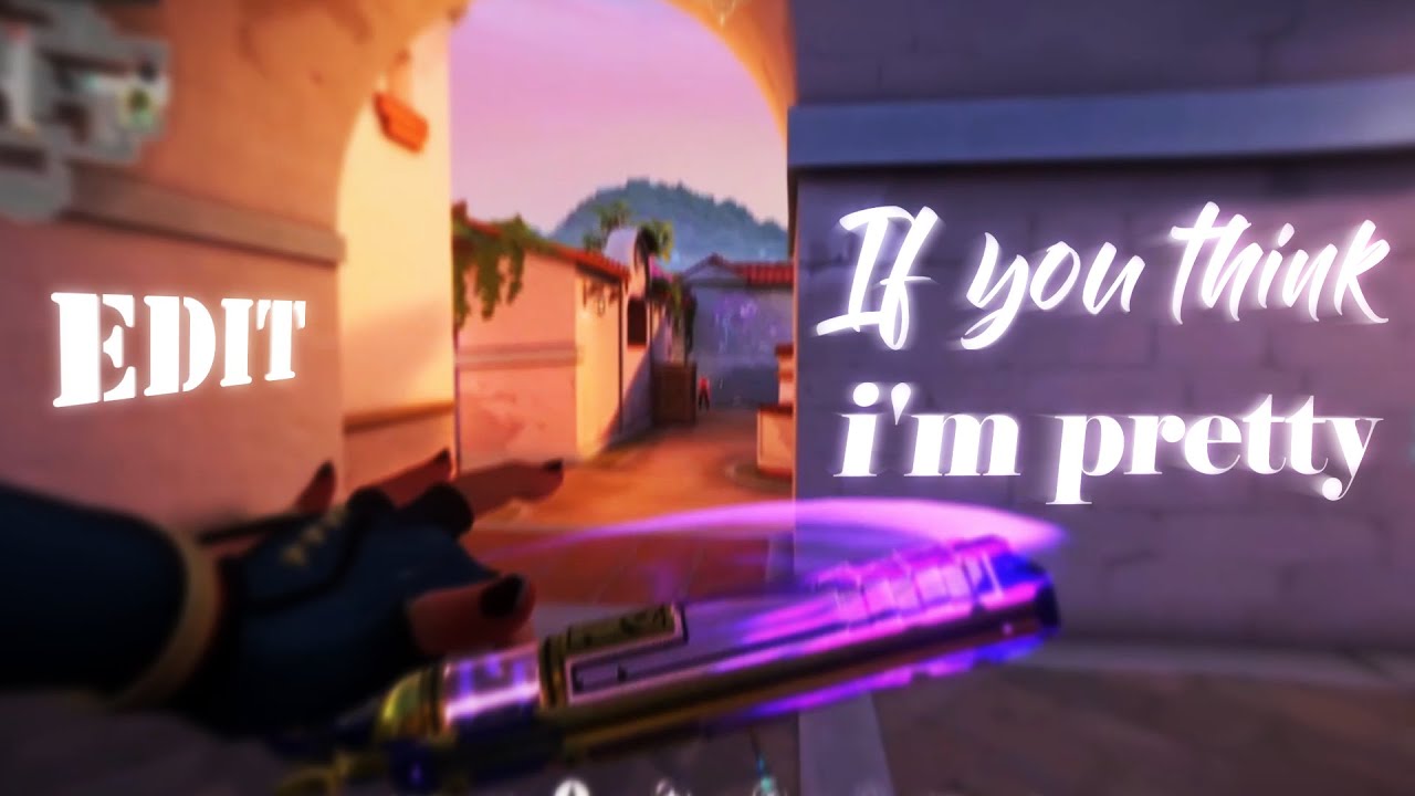 If you think im pretty - [Valorant Edit] - YouTube