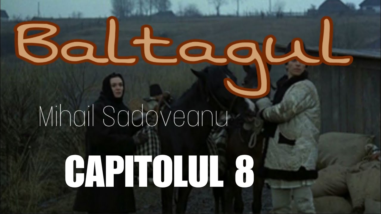 BALTAGUL - Capitolul 8 - de Mihail Sadoveanu - CARTE AUDIO #cartiaudio ...
