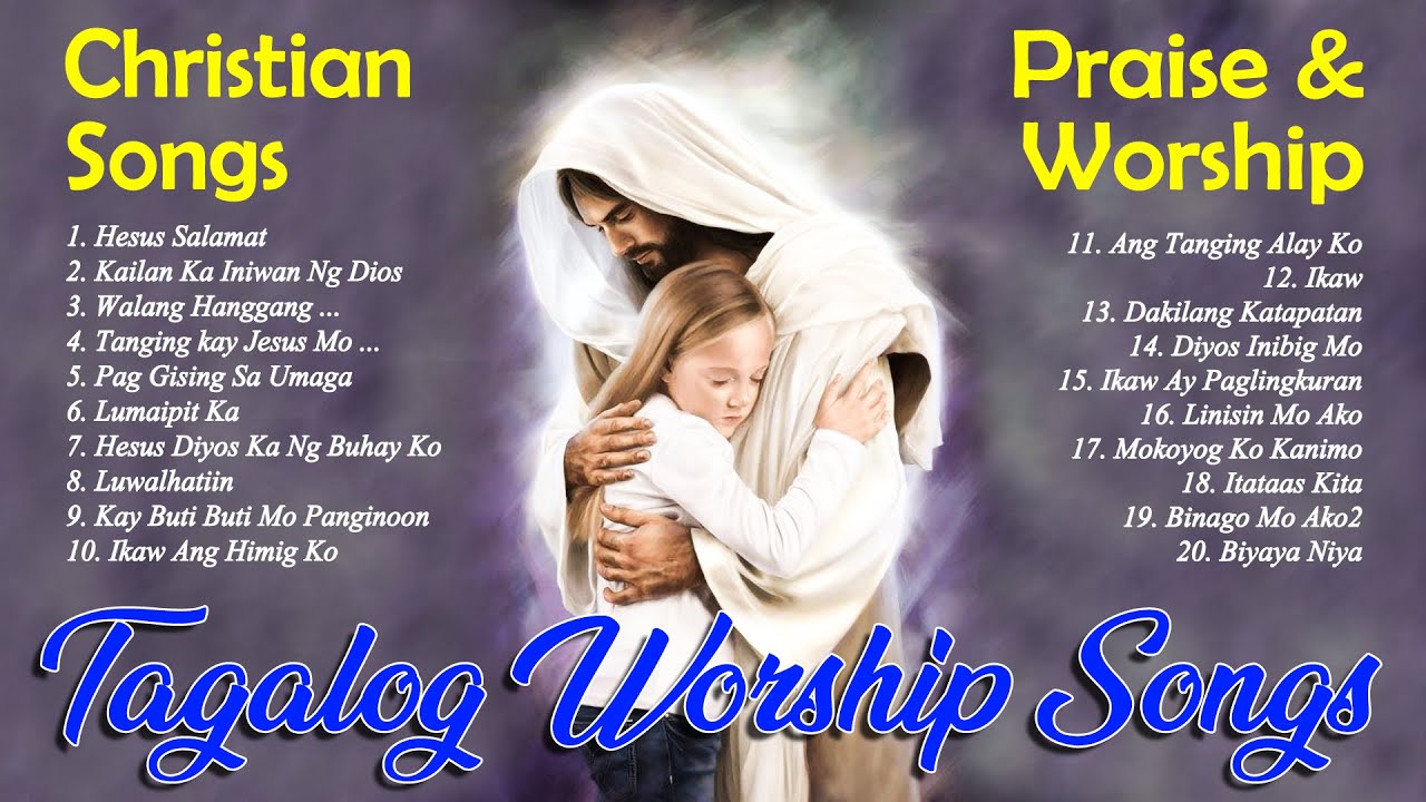 Best Tagalog Praise and Worship Songs - Favorite Tagalog Christian ...