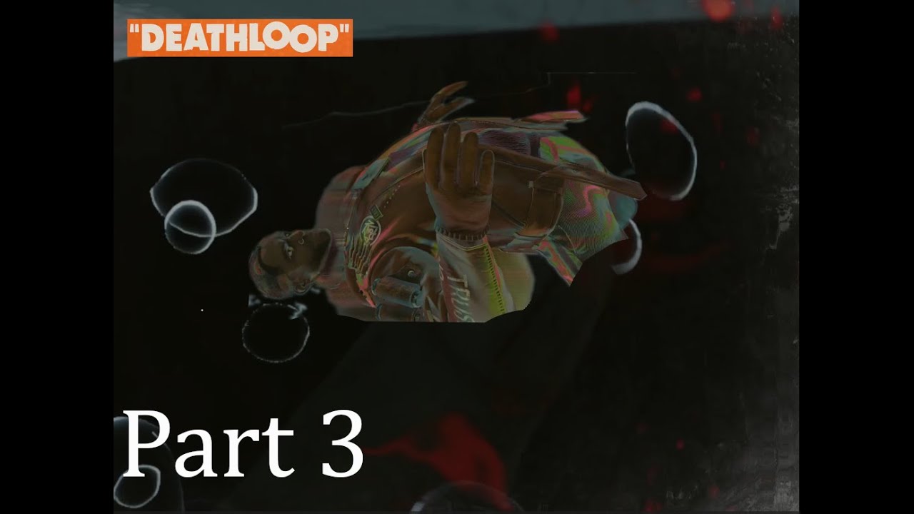 I Need HALP! Deathloop Gameplay Part 3 - YouTube