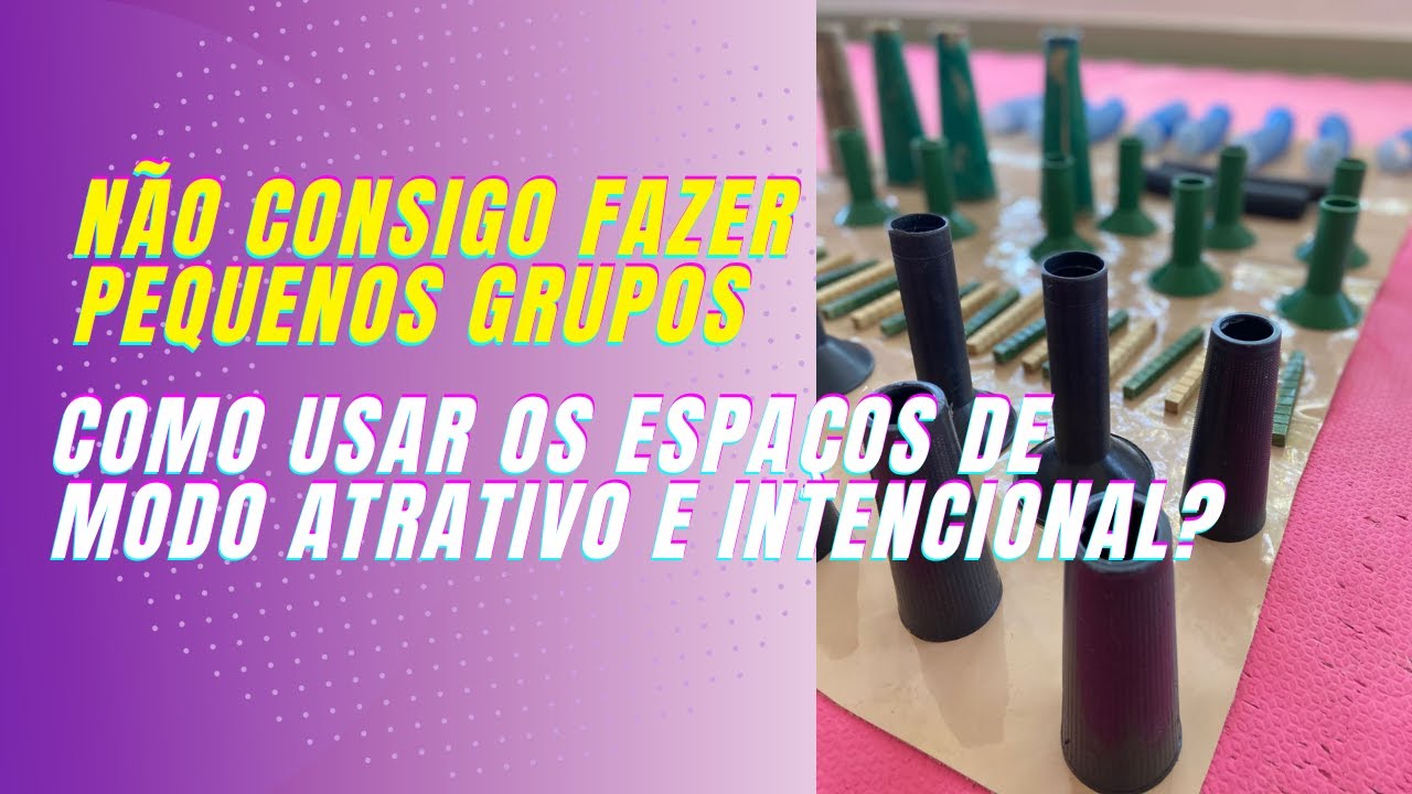 Não consifo fazer os pequenos grupos, como posso usar os espaços de ...
