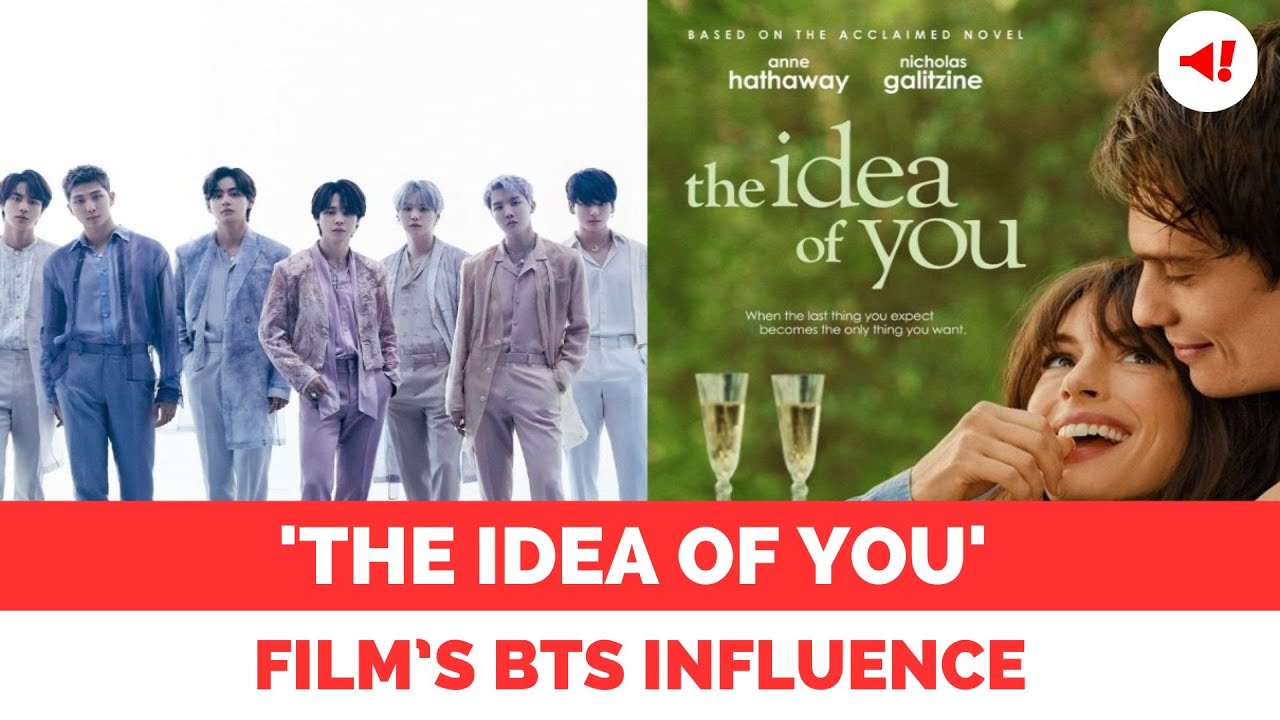 BTS Influence and Unique Inspiration: 'The Idea of You' Film Insights ...