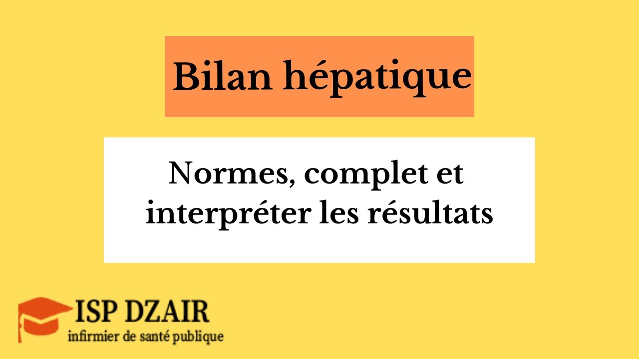 Bilan hépatique | normes, complet, interpréter les résultats - YouTube