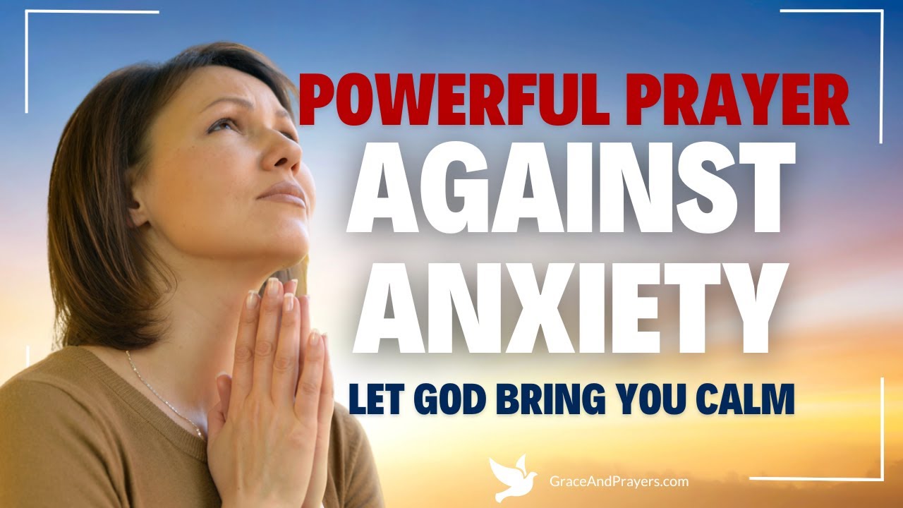 Powerful Prayer Against Anxiety | Let God Bring You Calm TODAY - YouTube