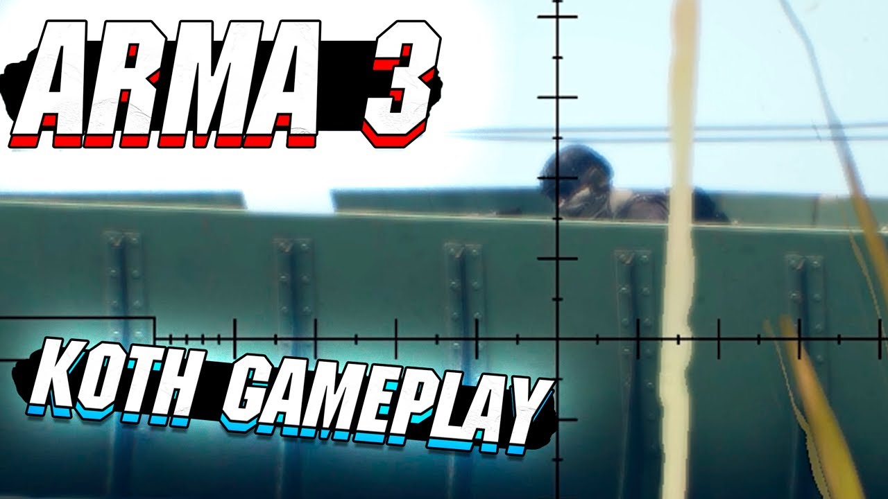 ARMA 3 - KOTH Gameplay - ПОДБОРКА - YouTube