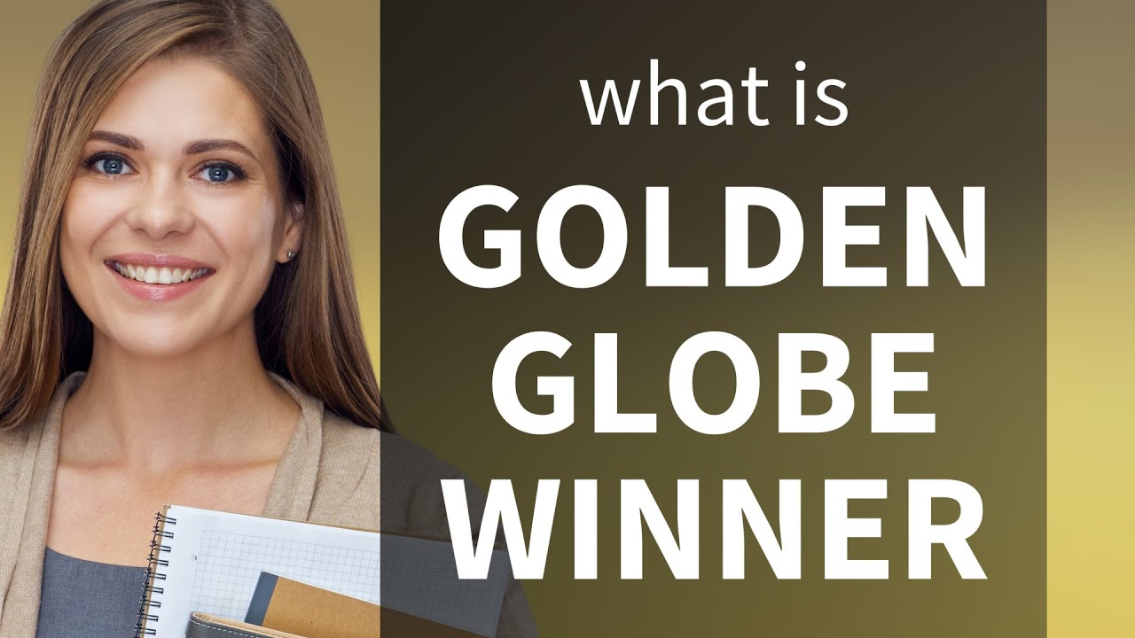 Understanding the "Golden Globe Winner" - YouTube