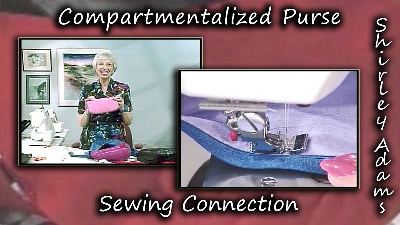 Compartmentalized Purse with Shirley Adams Sewing Connection - YouTube