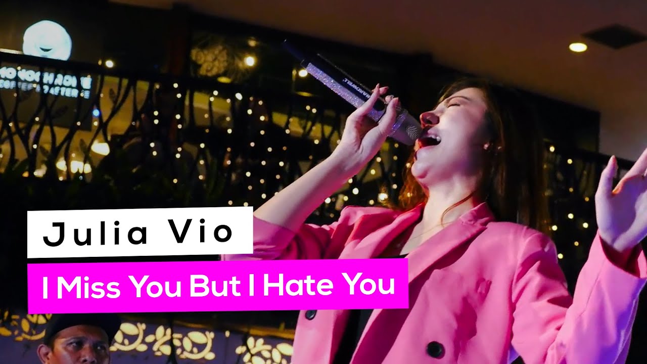 Julia Vio - I Hate You But I Miss You || LIVE PERFORM - YouTube