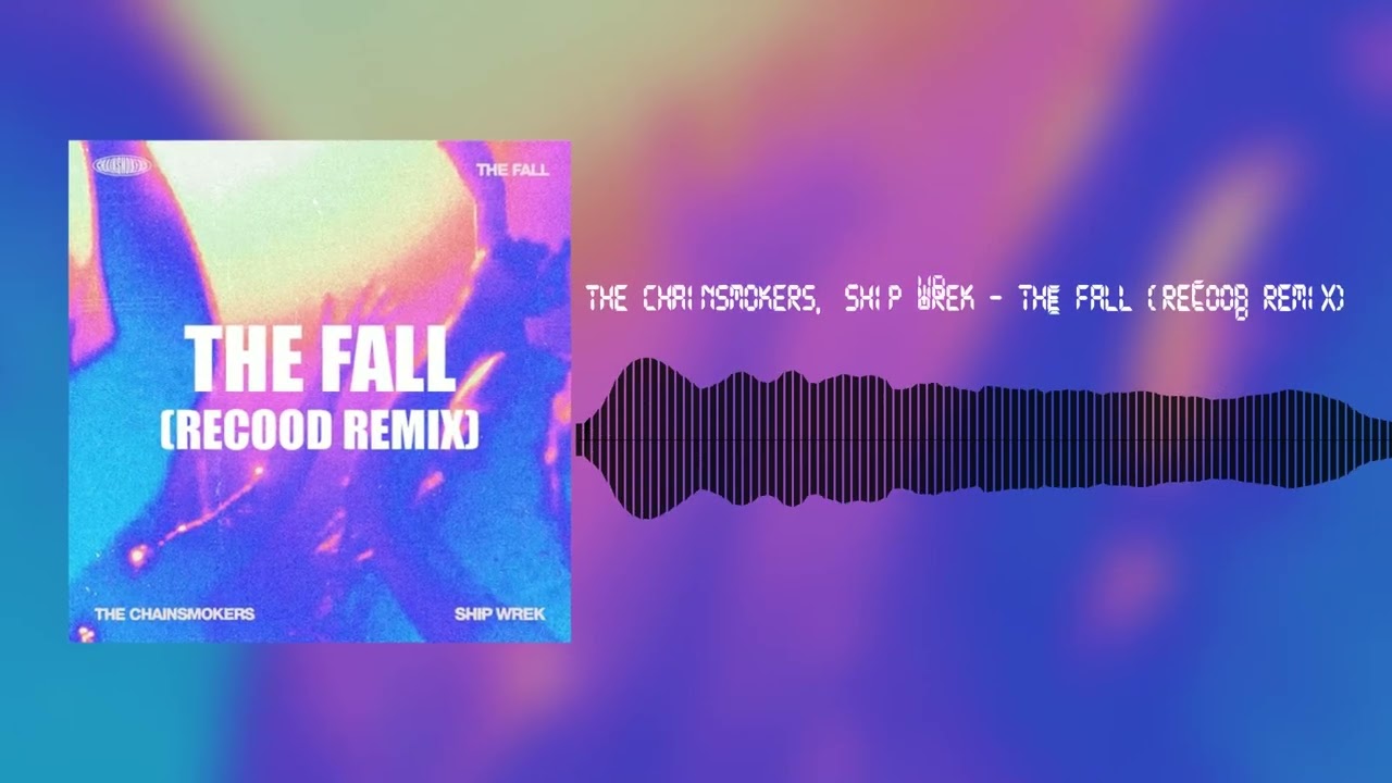 The Chainsmokers, Ship Wrek - The Fall (Recood Remix) | [Skio Music ...