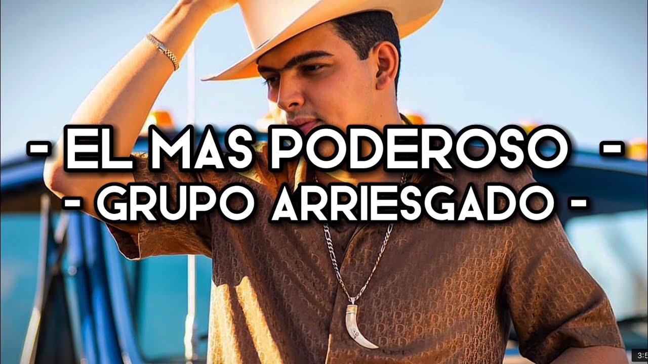 Grupo Arriesgado - El Mas Poderoso (LETRA)(EXCLUSIVA)(CORRIDOS) - YouTube