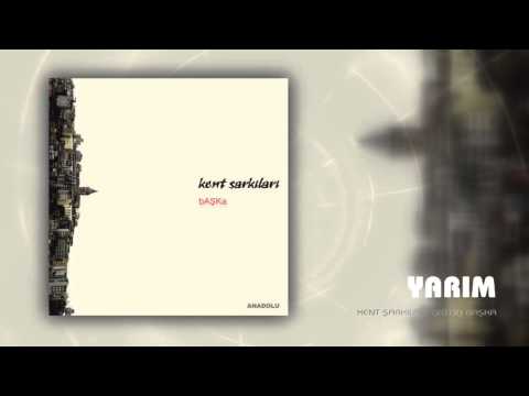 Kent Şarkıları | Yarım