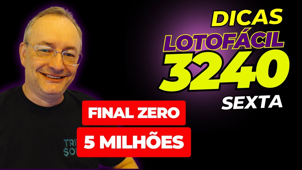 💰 5 MILHÕES Dicas e Sugestões Lotofácil 3240 🍀 Final Zero - YouTube