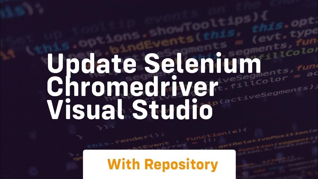 update selenium chromedriver visual studio - YouTube