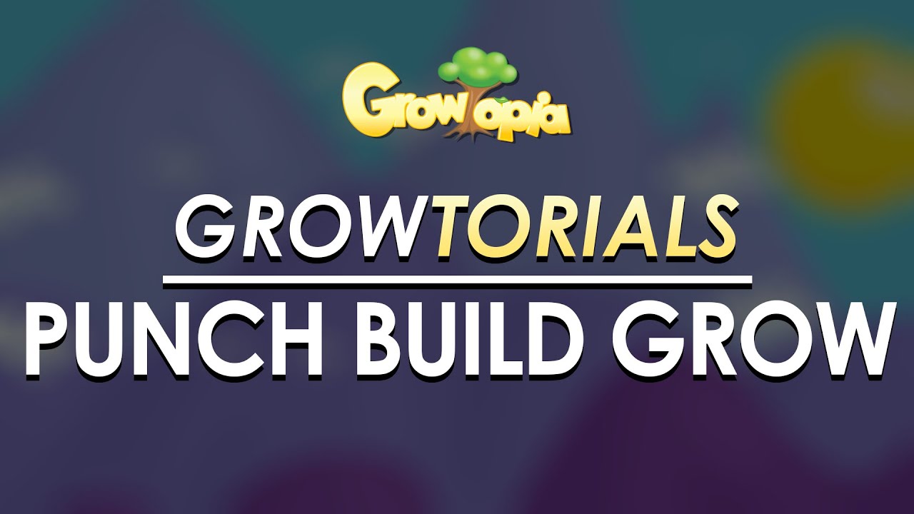 Growtorials - How to: Punch Build Grow - YouTube