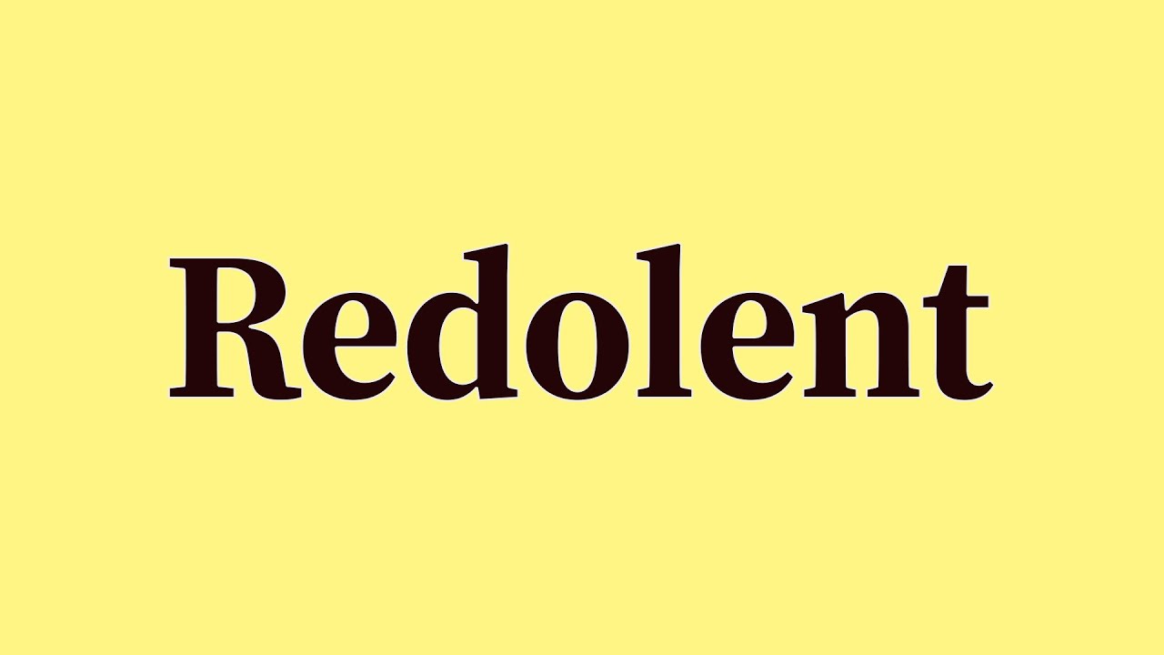 Redolent Pronunciation and Meaning - YouTube