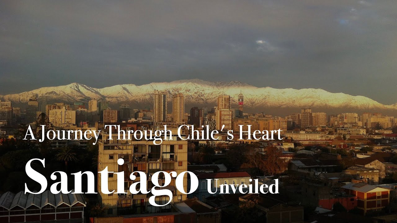 Santiago Unveiled - A Journey Through Chile's Heart - YouTube