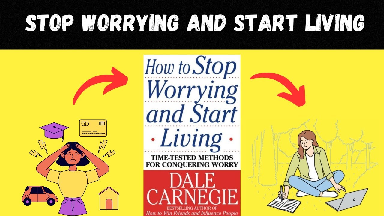 How To Stop Worrying And Start Living | Dale Carnegie Book Summary ...