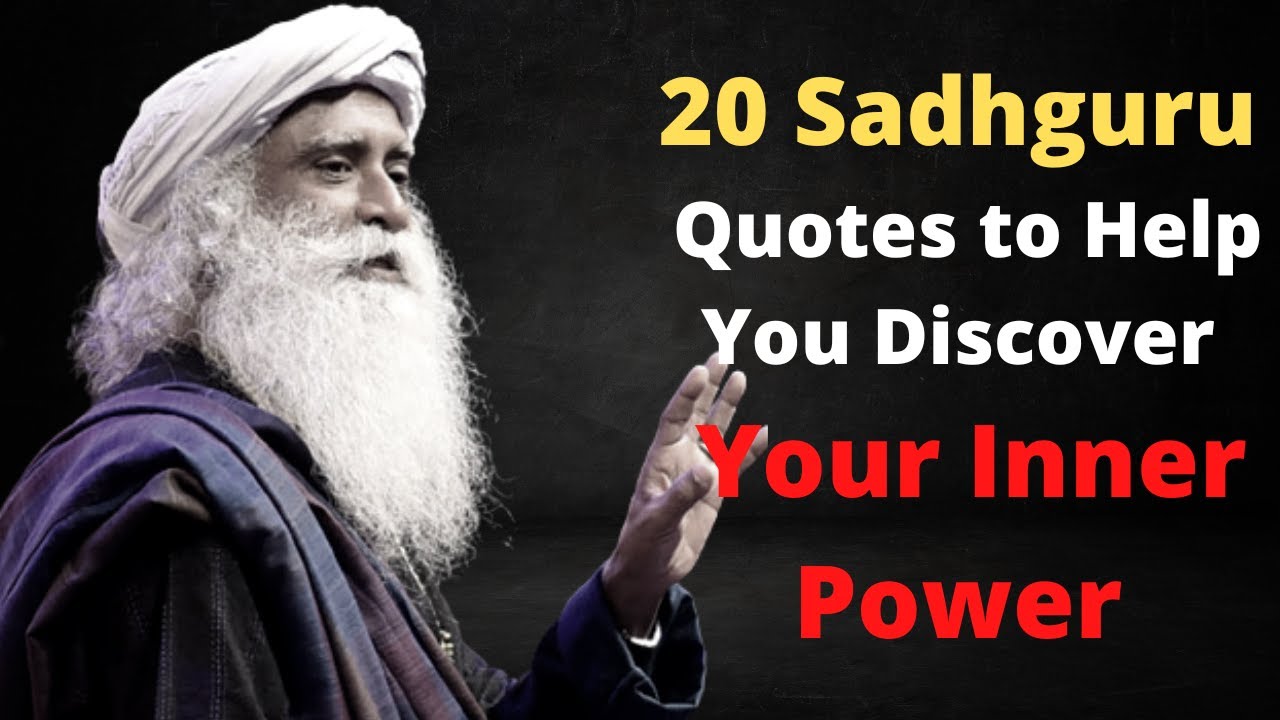 20 Sadhguru Quotes to Help You Discover Your Inner Power | Sadhguru ...