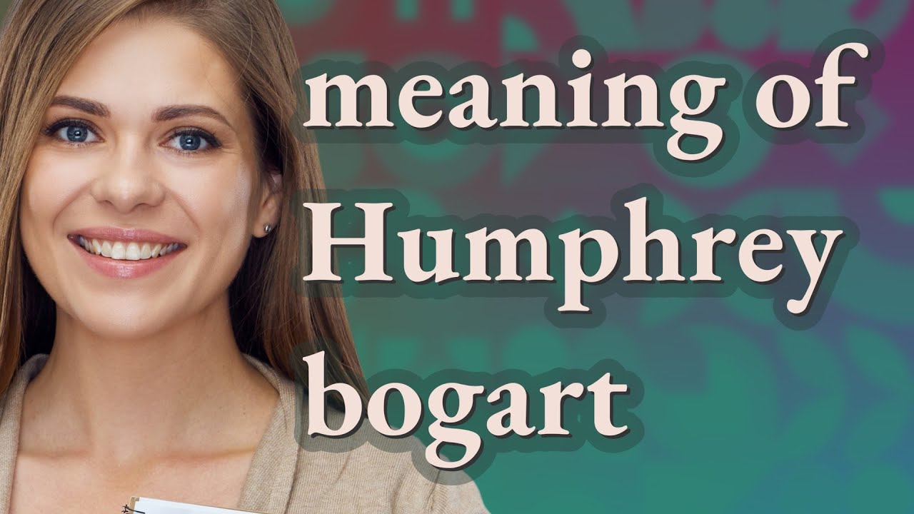 Humphrey bogart | meaning of Humphrey bogart - YouTube
