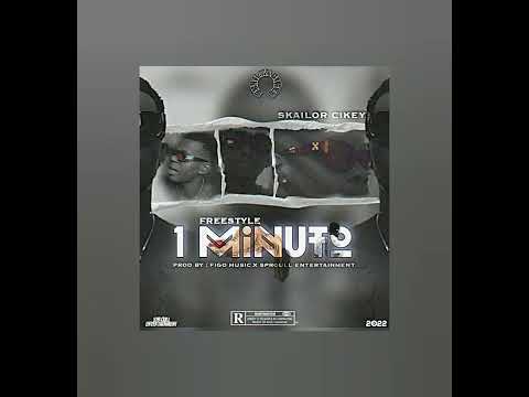 Skailor Cikey - Freestyle 1Minuto ( Prod : Figo music X Sproull entertainment) .2022