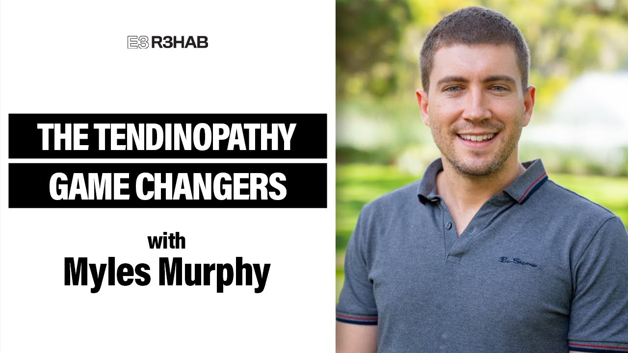 136. The Tendinopathy Game Changers w/ Myles Murphy - YouTube