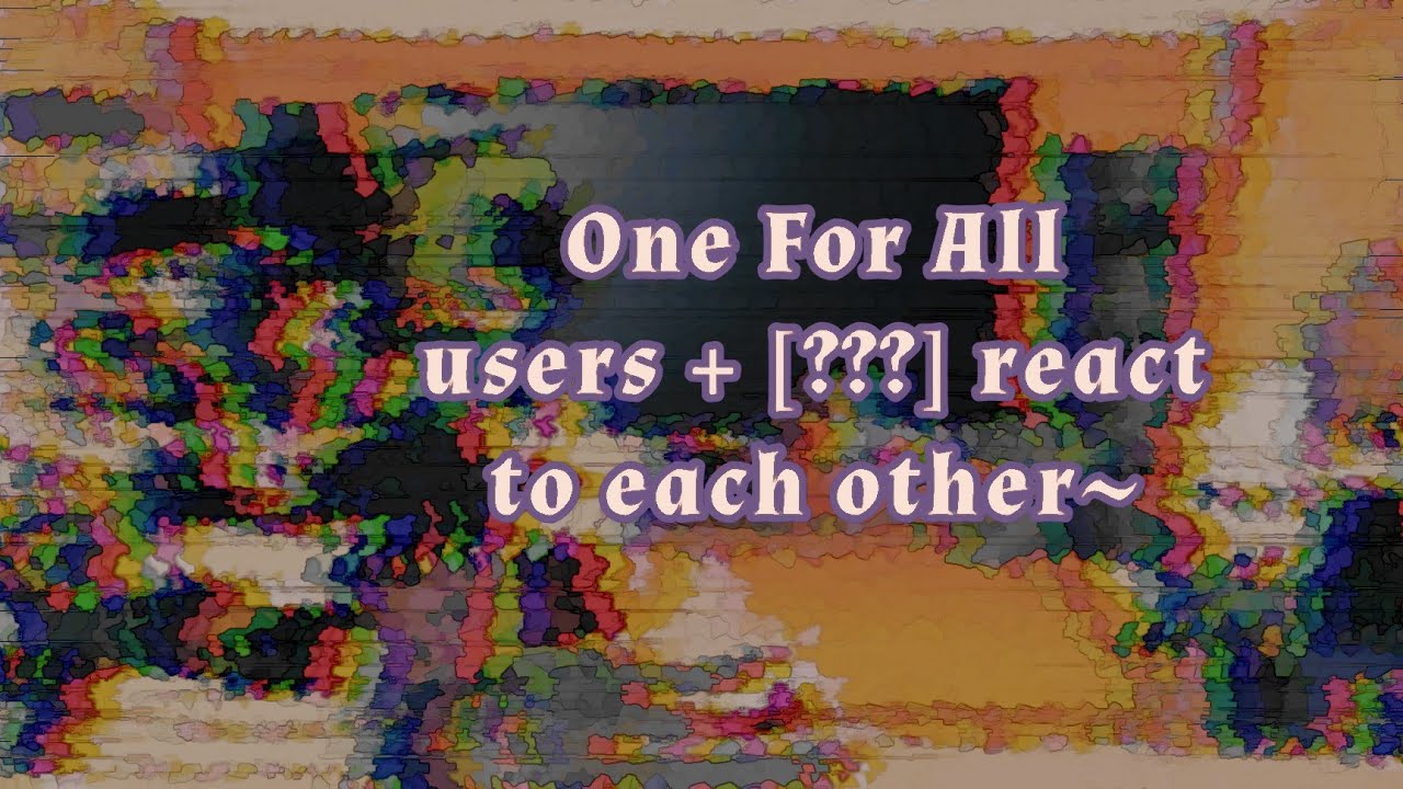 One For All users + (???) react to each other~ /〚3/?〛/ Reiko ...