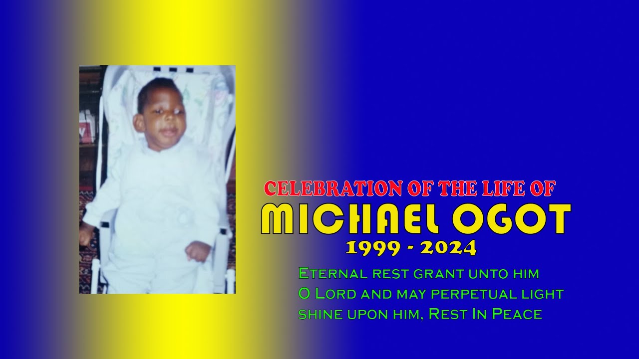 Celebration of Life & Farewell for MICHAEL OGOT - YouTube