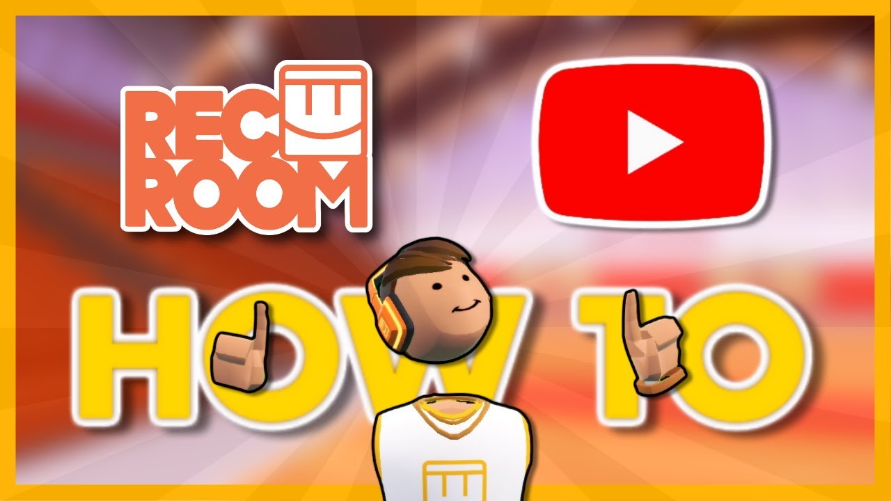 HOW TO BE A REC ROOM YOUTUBER - YouTube