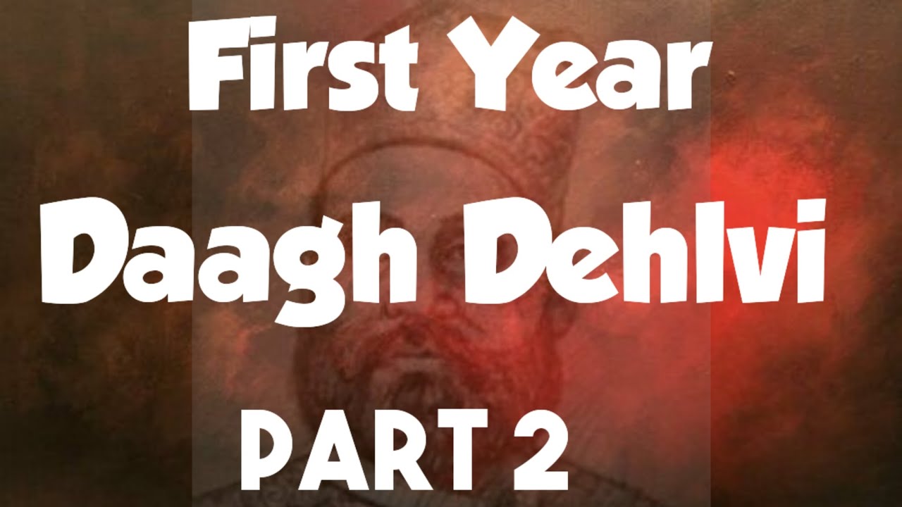Daagh Dehlvi | داغ دہلوی | First Year | Pehli Ghazal | Part 2 | - YouTube