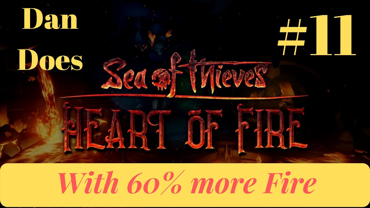 Sea of Thieves Tall Tales Ep11: Heart Of Fire. - YouTube