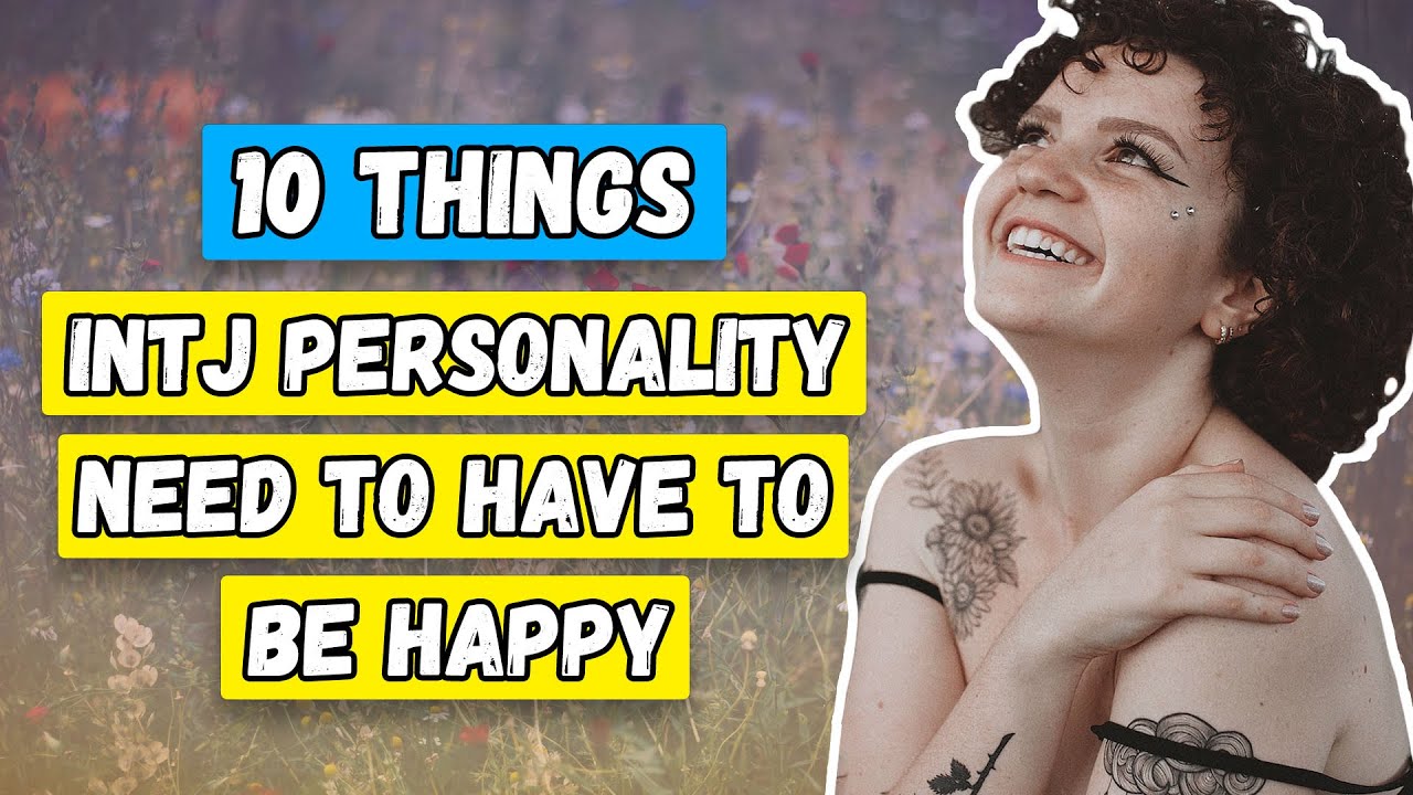 10 Things INTJ Personality Need To Have To Be Happy - YouTube