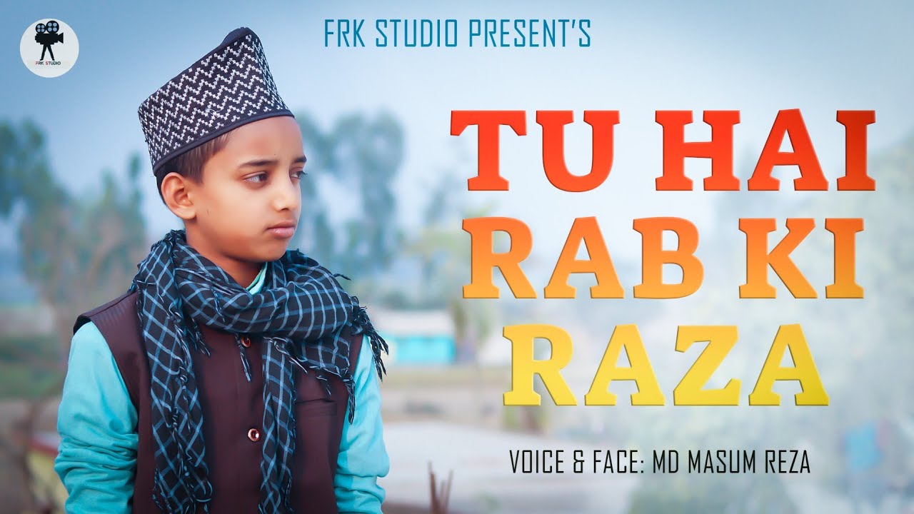Tu Hai Rab ki Raza Tu Hai Sabse Juda | Md Masum Reza | Frk Studio - YouTube