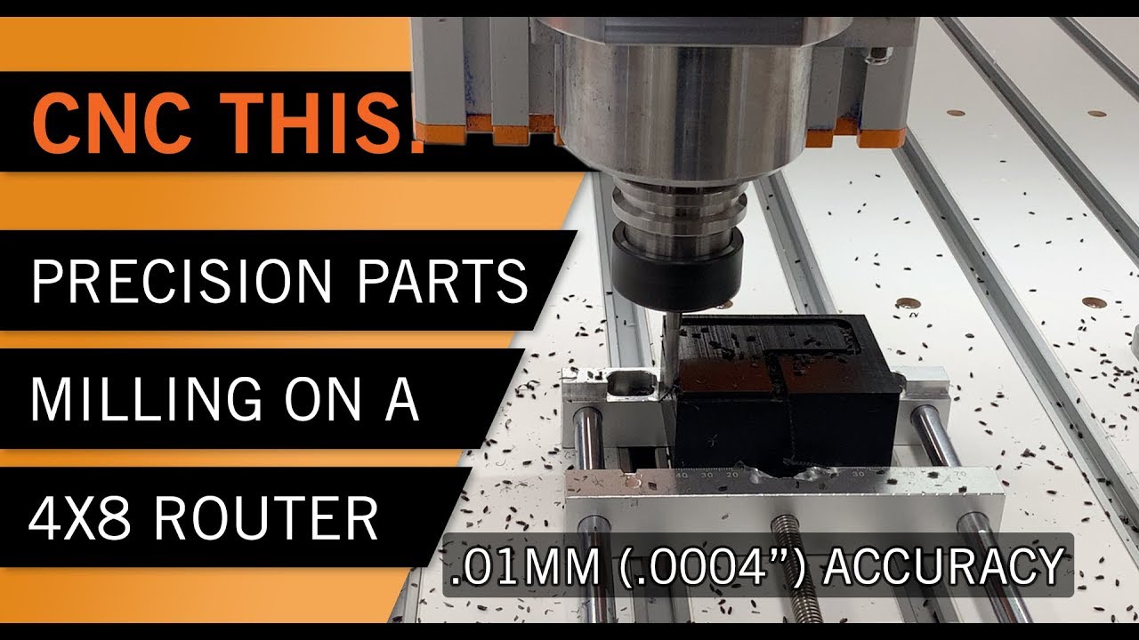 Yes! You Can Do Precision Milling on a 4x8 CNC Router! - YouTube